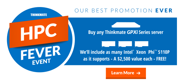 Thinkmate Offers Free Xeon Phis with Your Server | Inside HPC & AI News