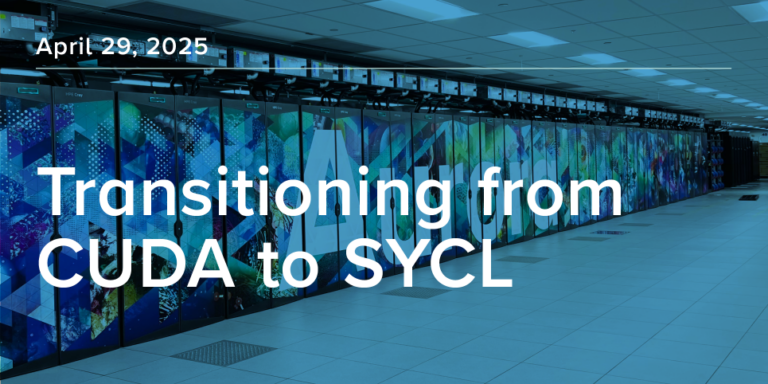 ALCF Announces CUDA to SYCL Webinar April 29 | Inside HPC & AI News